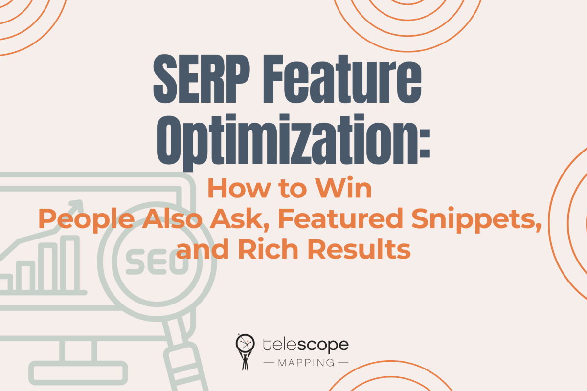 How To Optimize SERP Features | Telescope Mapping